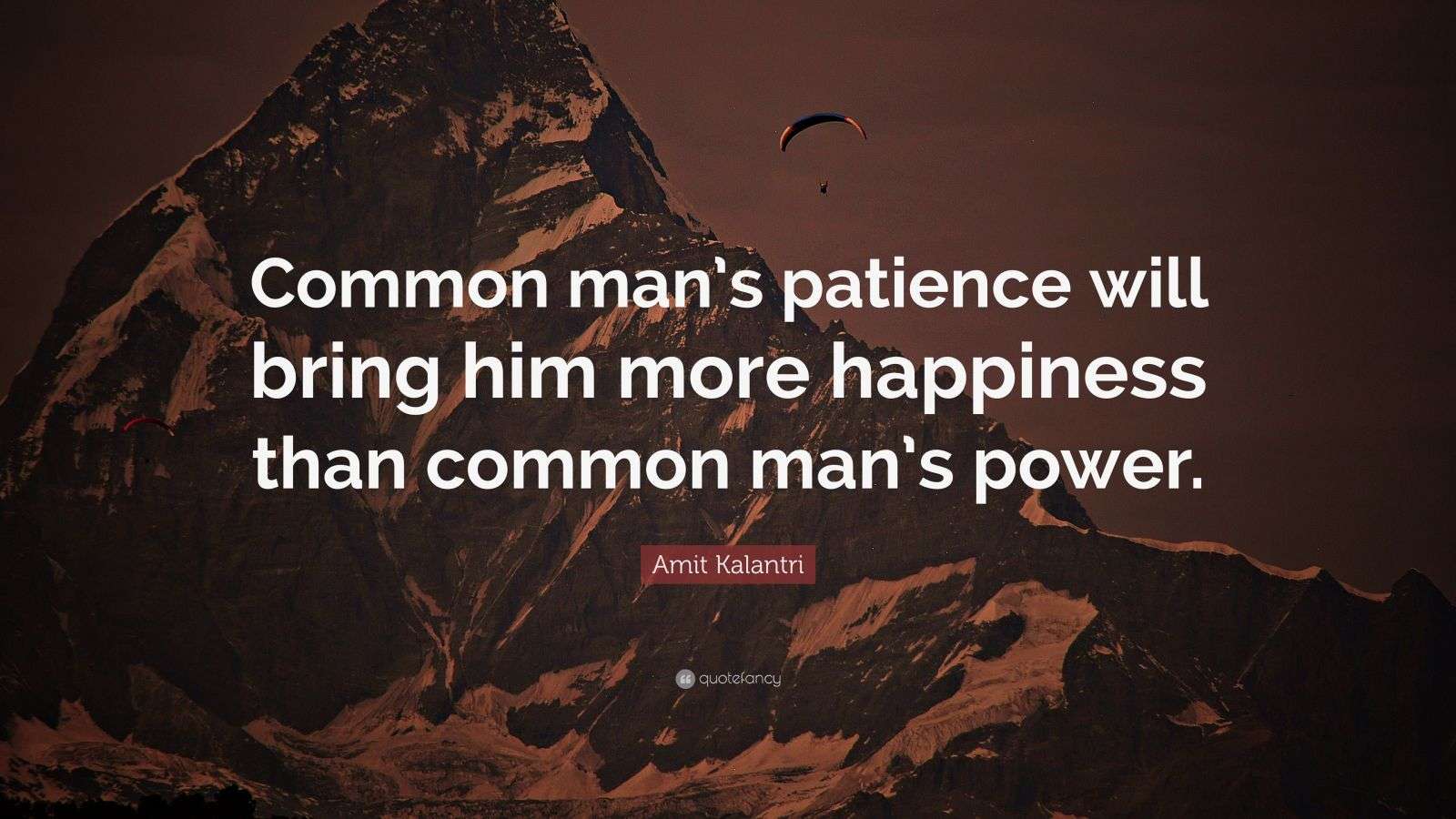 Amit Kalantri Quote: “Common man’s patience will bring him more ...