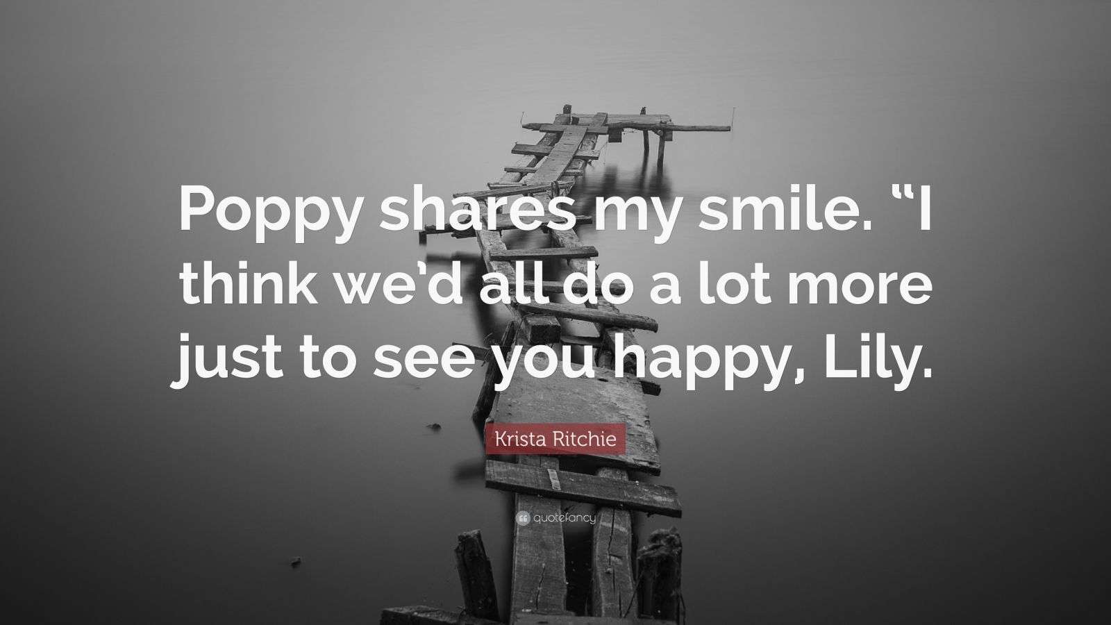 Krista Ritchie Quote: “Poppy shares my smile. “I think we’d all do a ...