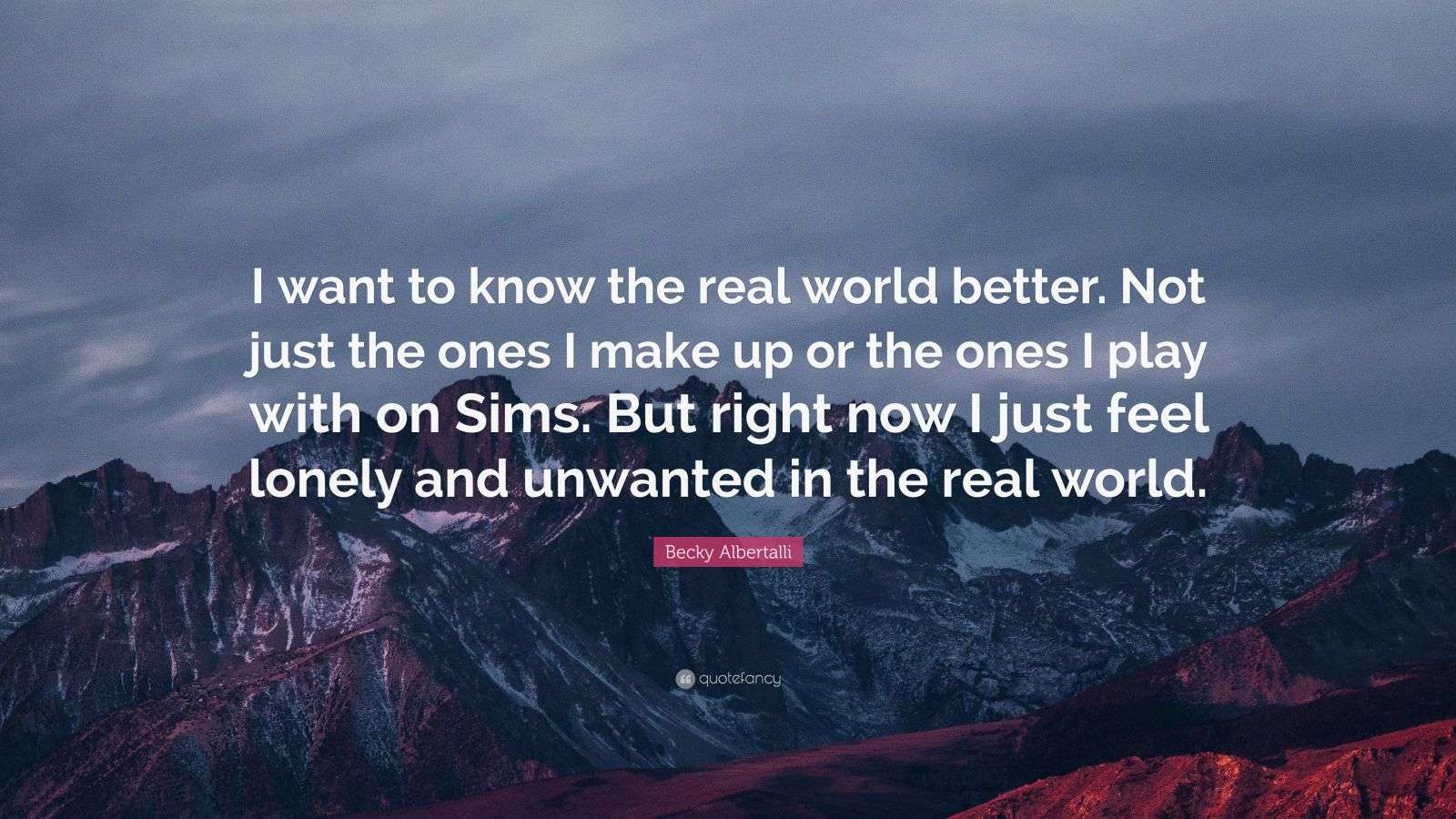 Becky Albertalli Quote: “I want to know the real world better. Not just ...