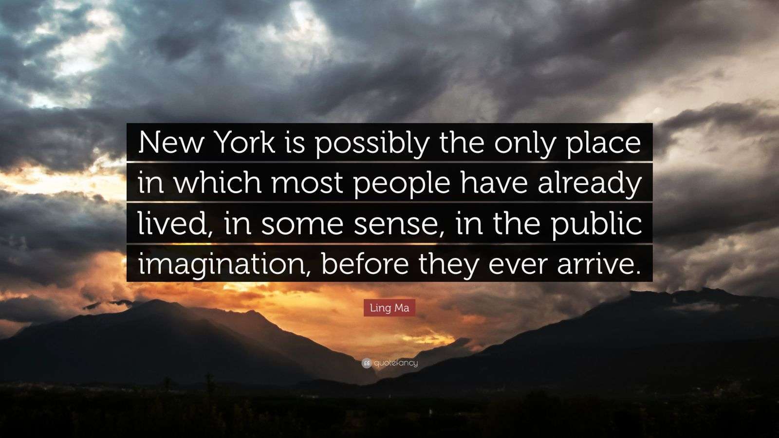 Ling Ma Quote: “New York is possibly the only place in which most ...