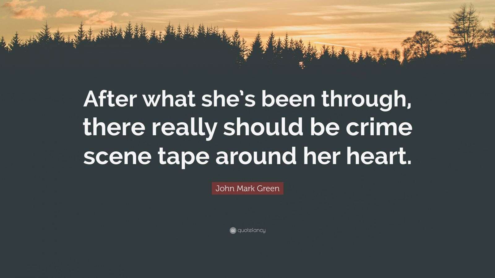 John Mark Green Quote: “After what she’s been through, there really ...