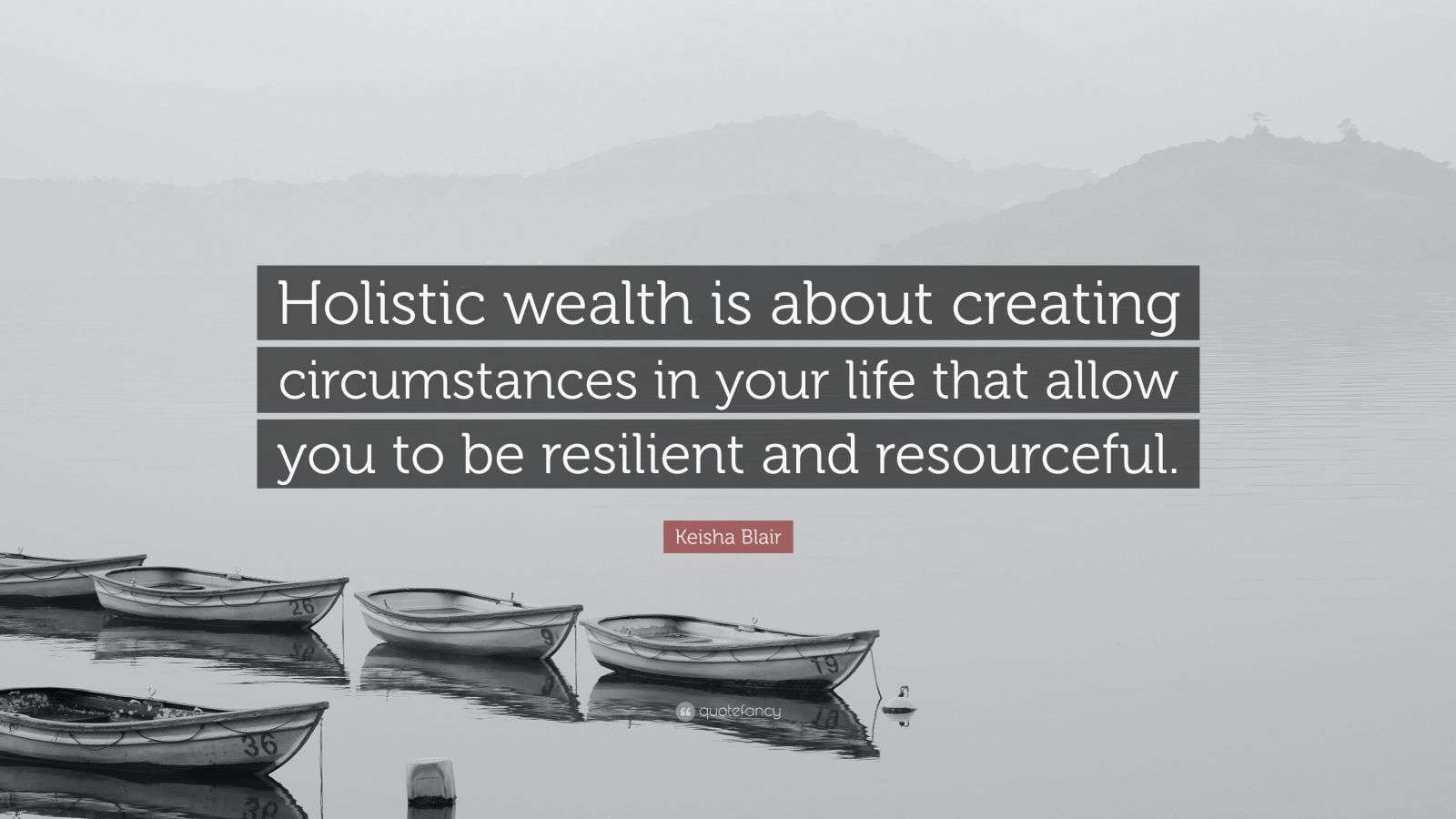 Keisha Blair Quote: “Holistic wealth is about creating circumstances in ...