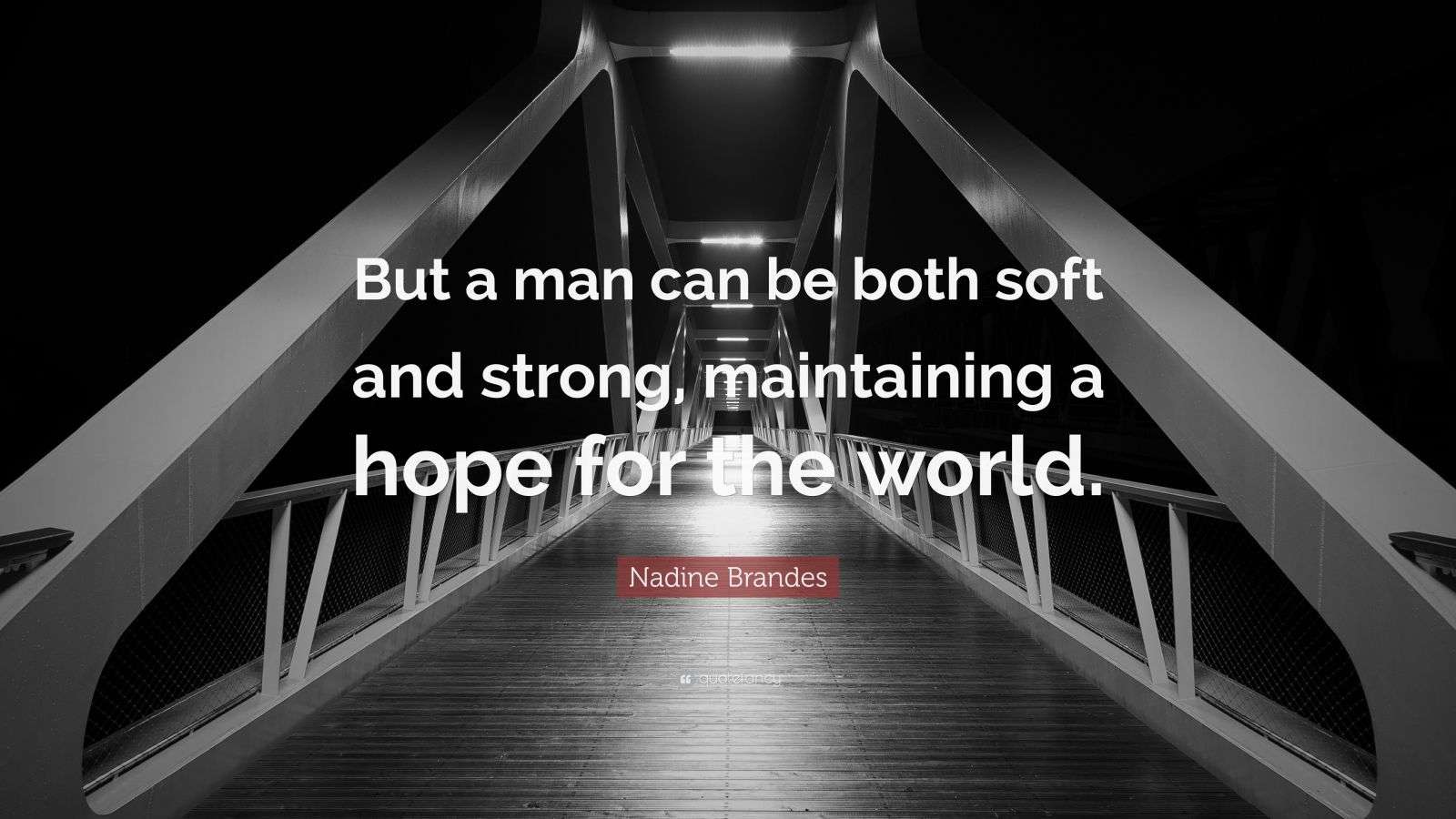 Nadine Brandes Quote: “But a man can be both soft and strong ...