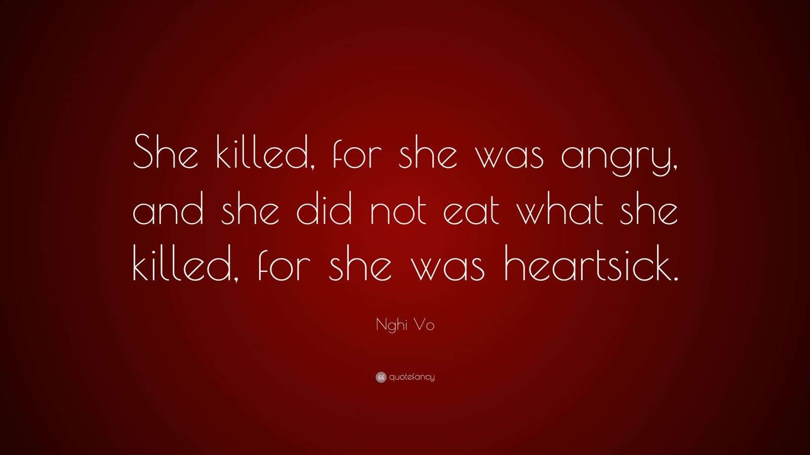 Nghi Vo Quote: “She killed, for she was angry, and she did not eat what ...