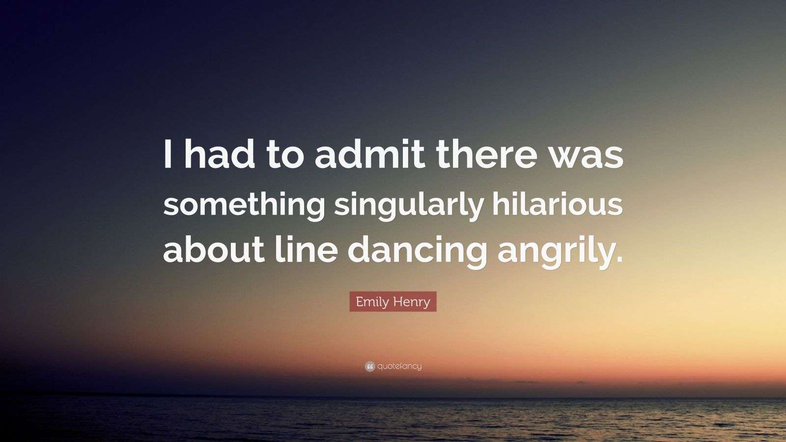 Emily Henry Quote: “I had to admit there was something singularly ...