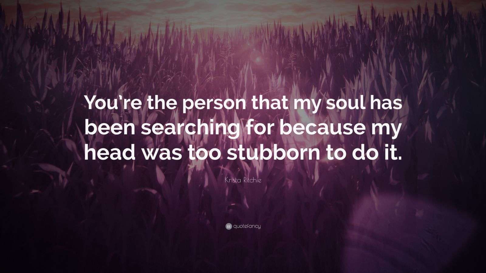 Krista Ritchie Quote: “You’re the person that my soul has been ...
