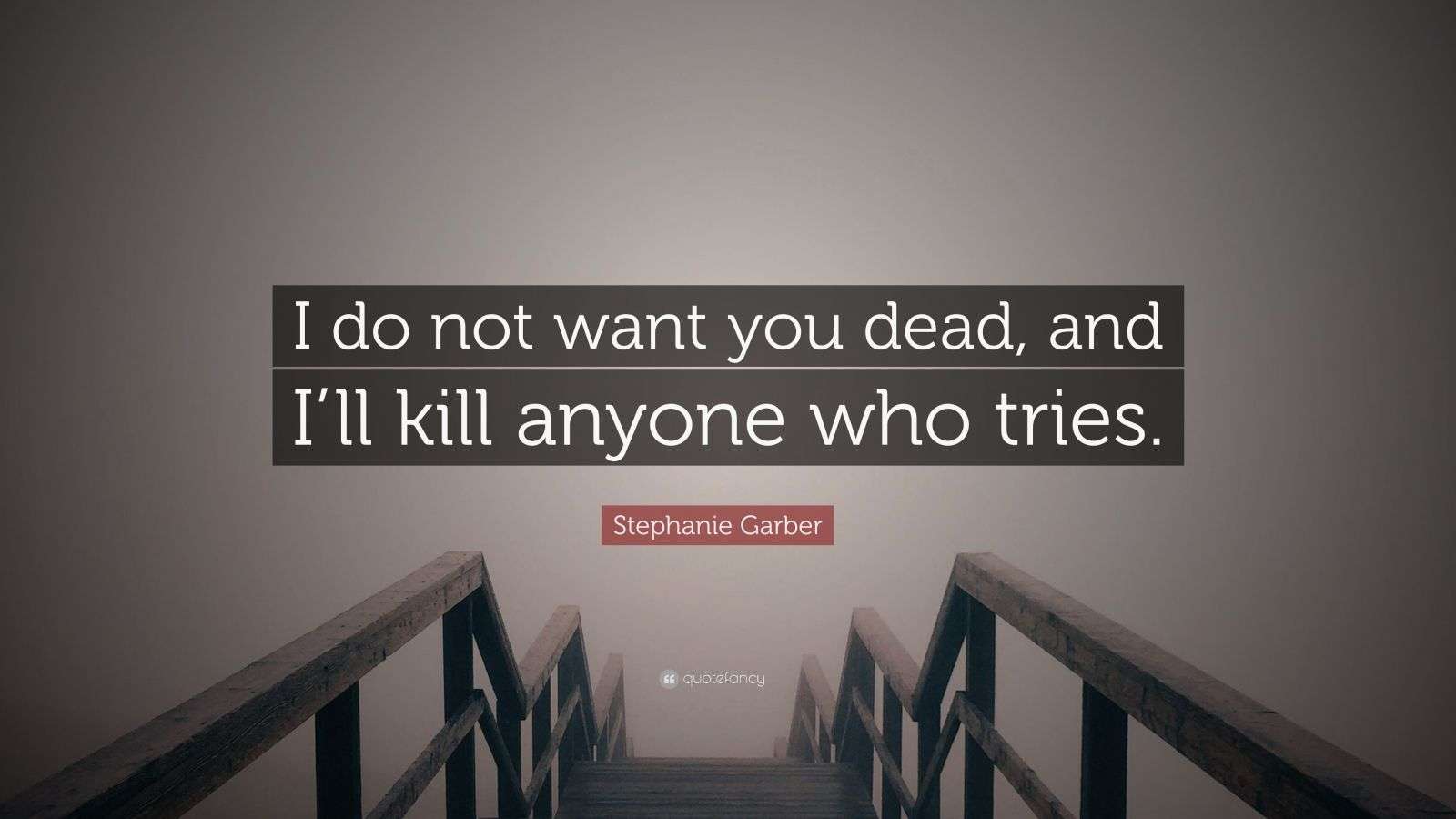 Stephanie Garber Quote: “I do not want you dead, and I’ll kill anyone ...