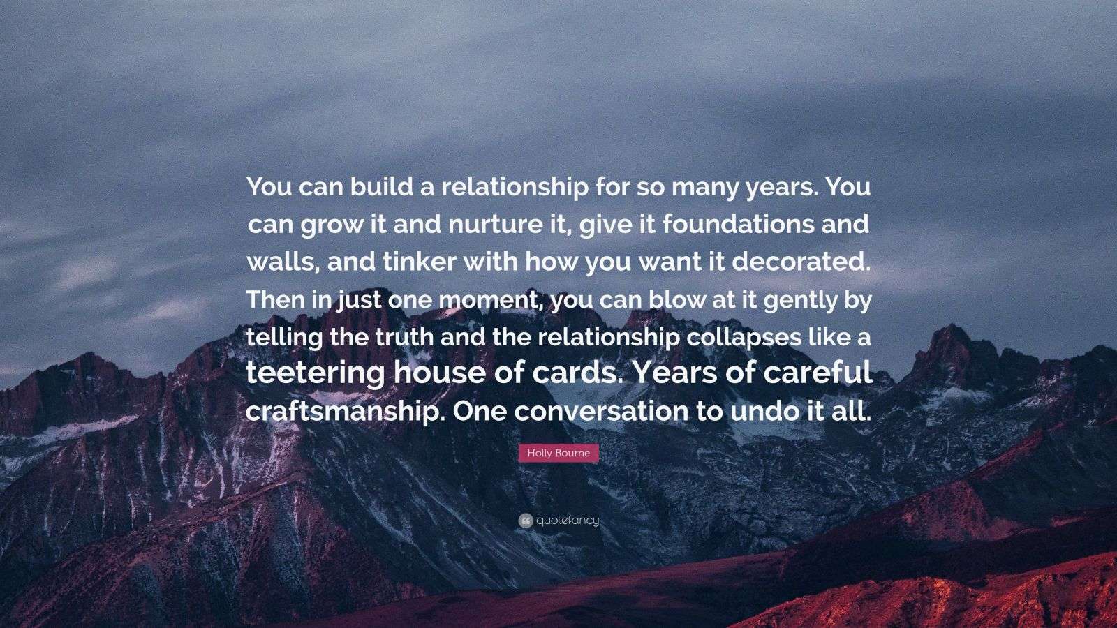 Holly Bourne Quote: “You can build a relationship for so many years ...