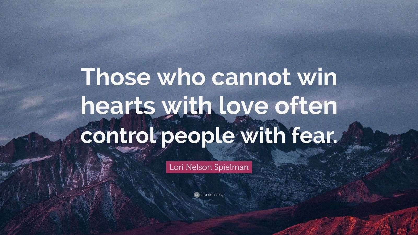 Lori Nelson Spielman Quote: “Those who cannot win hearts with love ...