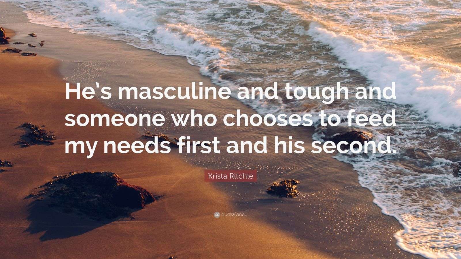 Krista Ritchie Quote: “He’s masculine and tough and someone who chooses ...