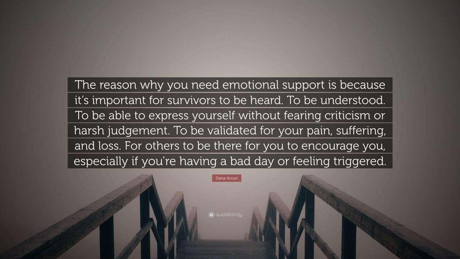 Dana Arcuri Quote: “The reason why you need emotional support is ...