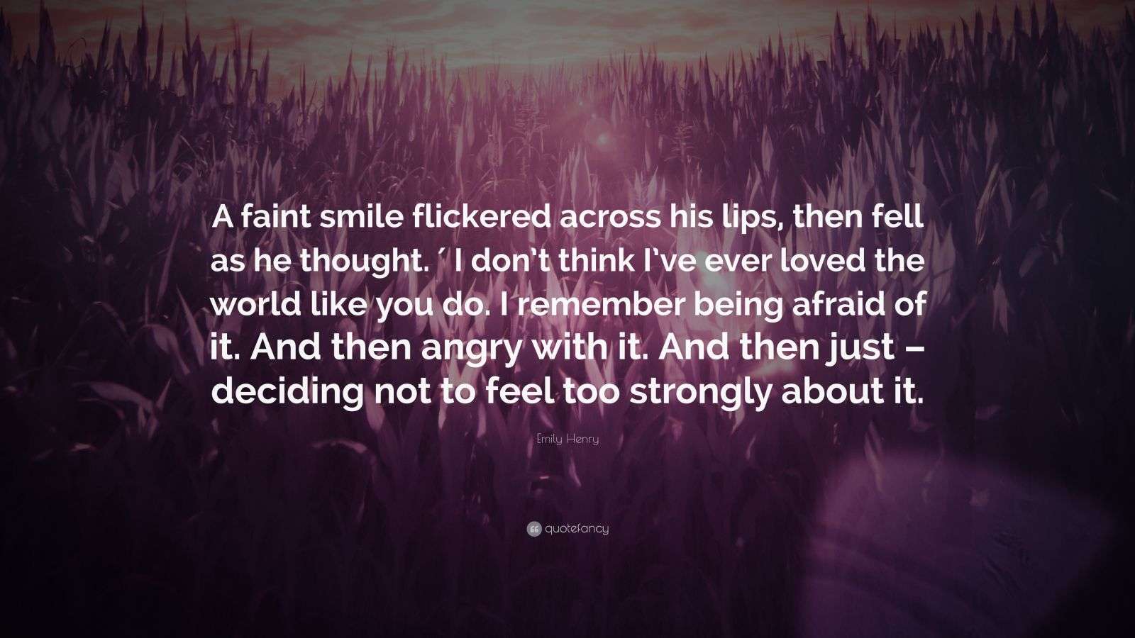 Emily Henry Quote: “A faint smile flickered across his lips, then fell ...