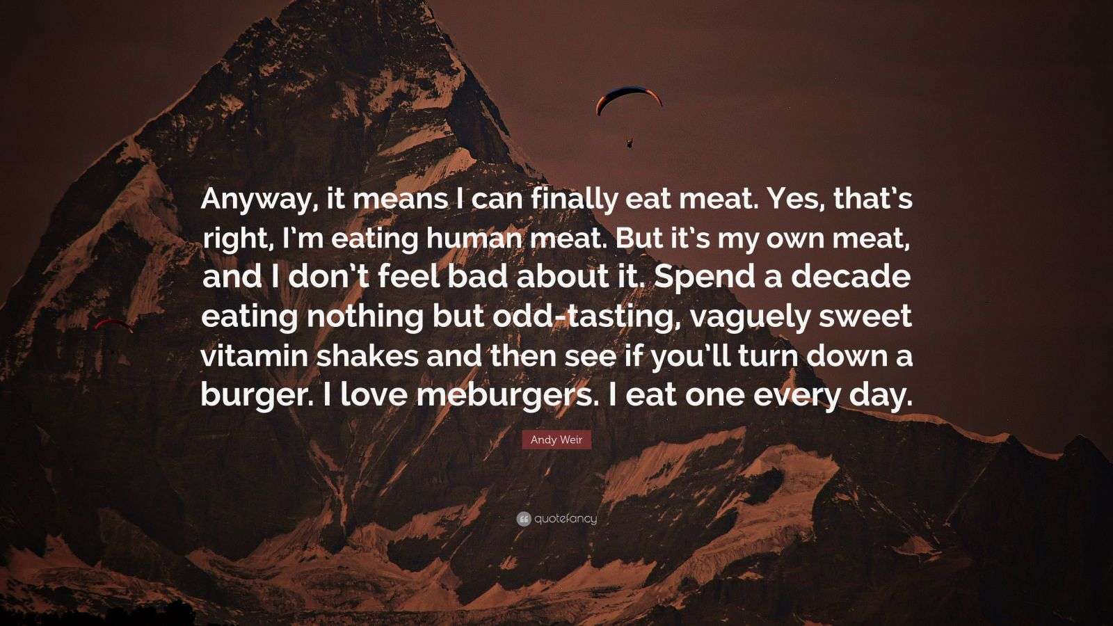 Andy Weir Quote: “Anyway, it means I can finally eat meat. Yes, that’s ...