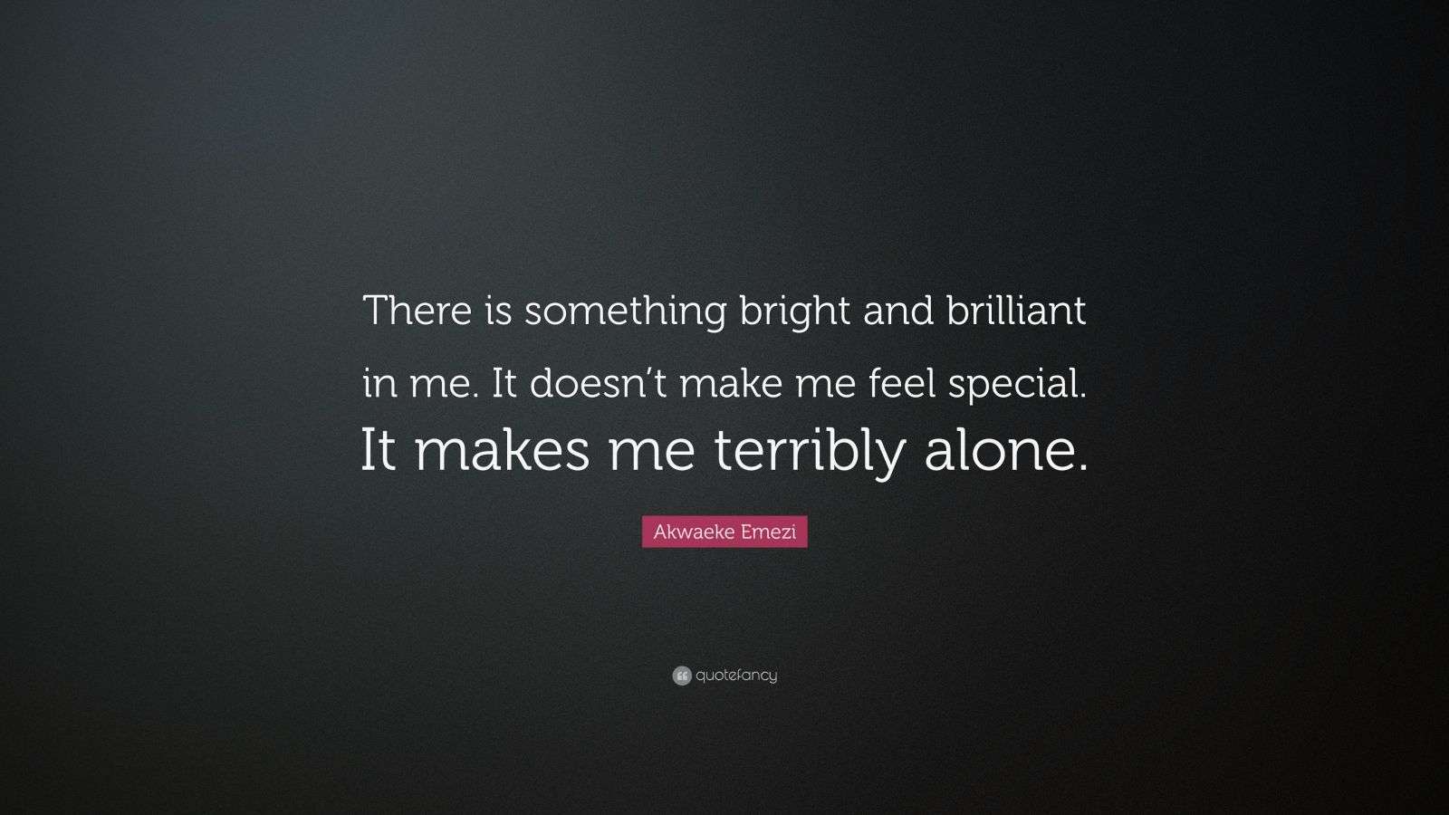 Akwaeke Emezi Quote: “There is something bright and brilliant in me. It ...