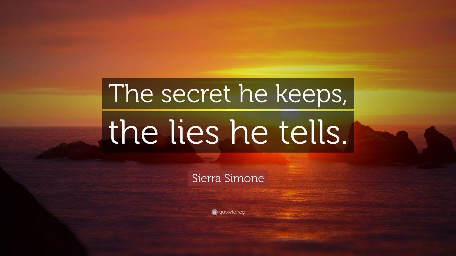 Sierra Simone Quote: “The secret he keeps, the lies he tells.”