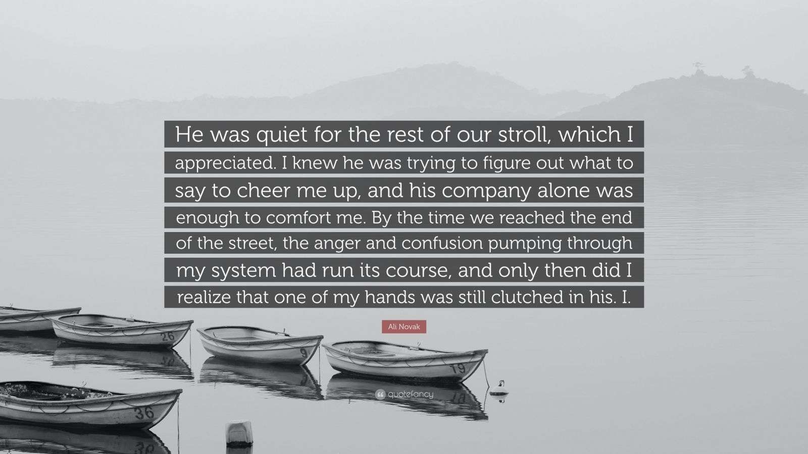 Ali Novak Quote: “He was quiet for the rest of our stroll, which I ...