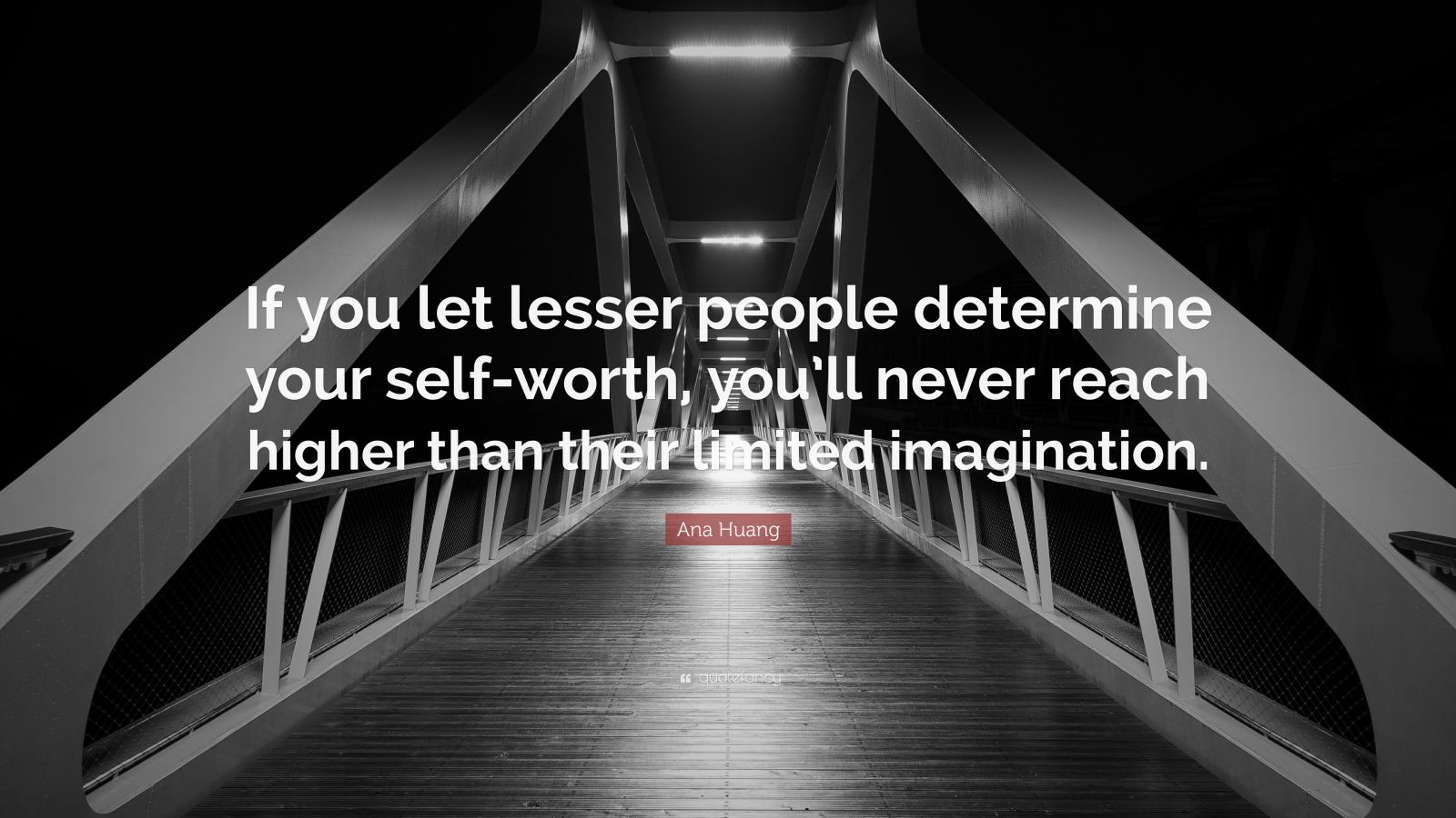 Ana Huang Quote: “If you let lesser people determine your self-worth ...