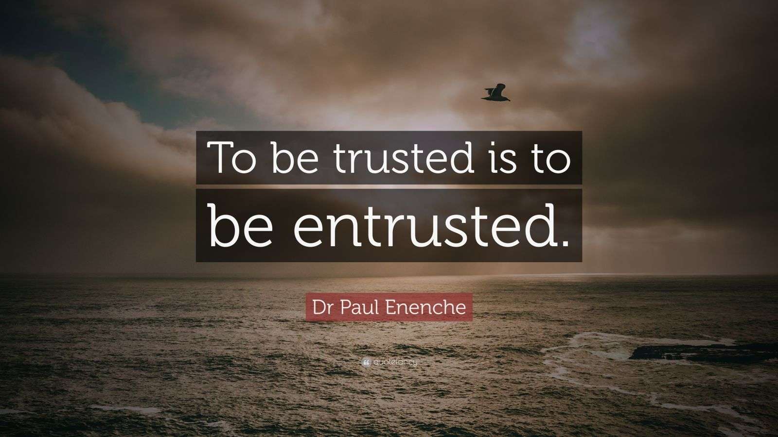 Dr Paul Enenche Quote: “To be trusted is to be entrusted.”