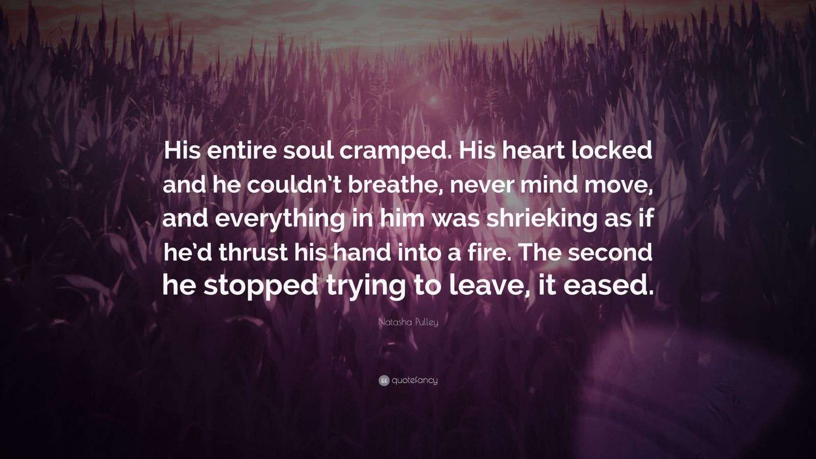 Natasha Pulley Quote: “His entire soul cramped. His heart locked and he ...