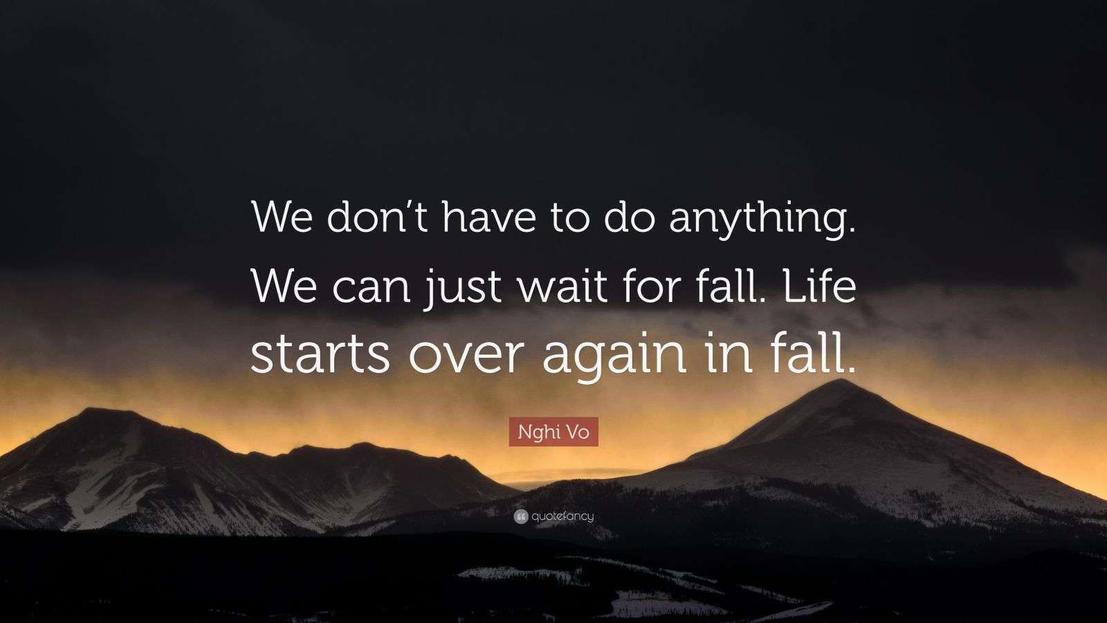 Nghi Vo Quote: “We don’t have to do anything. We can just wait for fall ...