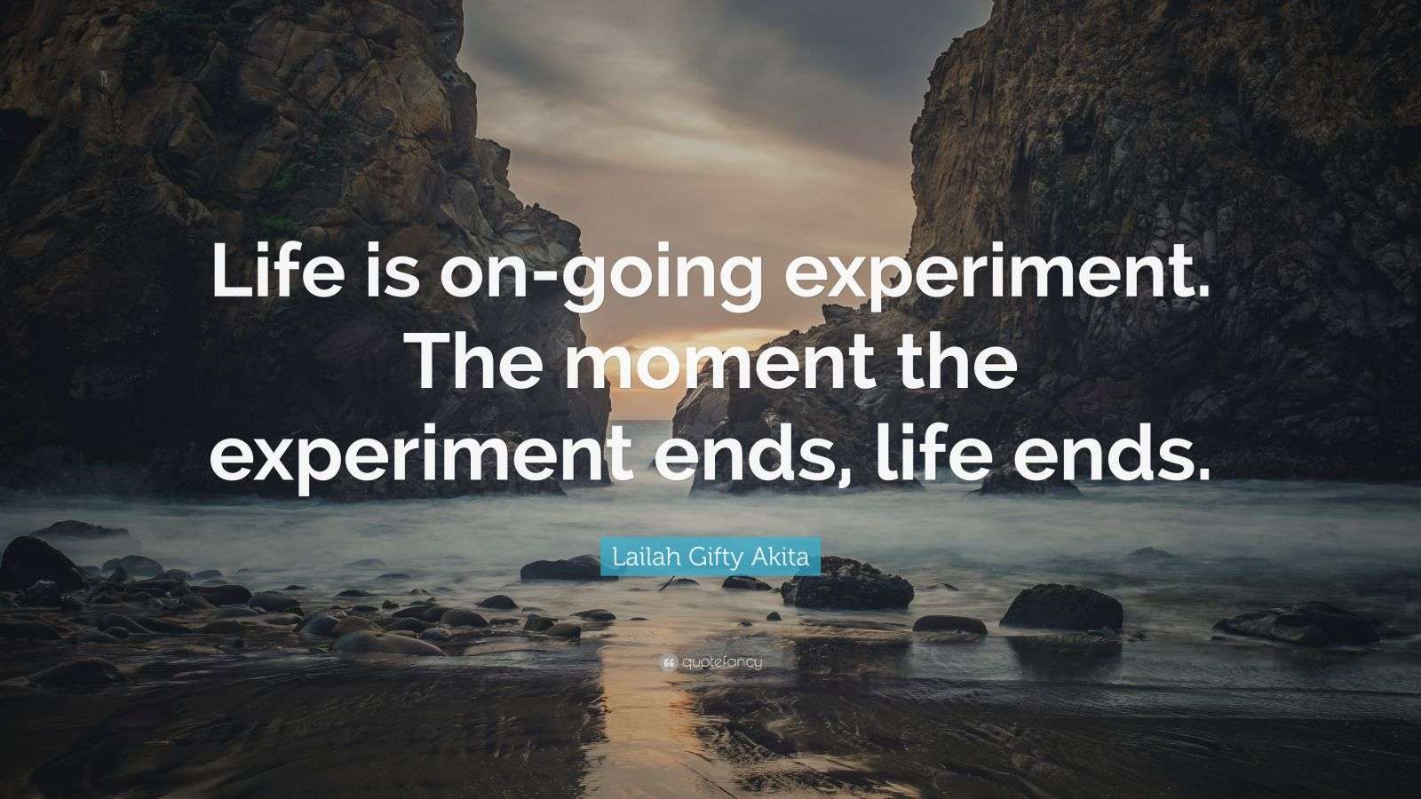 Lailah Gifty Akita Quote: “Life is on-going experiment. The moment the ...