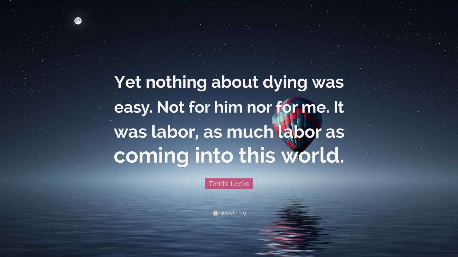 Tembi Locke Quote: “Yet nothing about dying was easy. Not for him nor ...