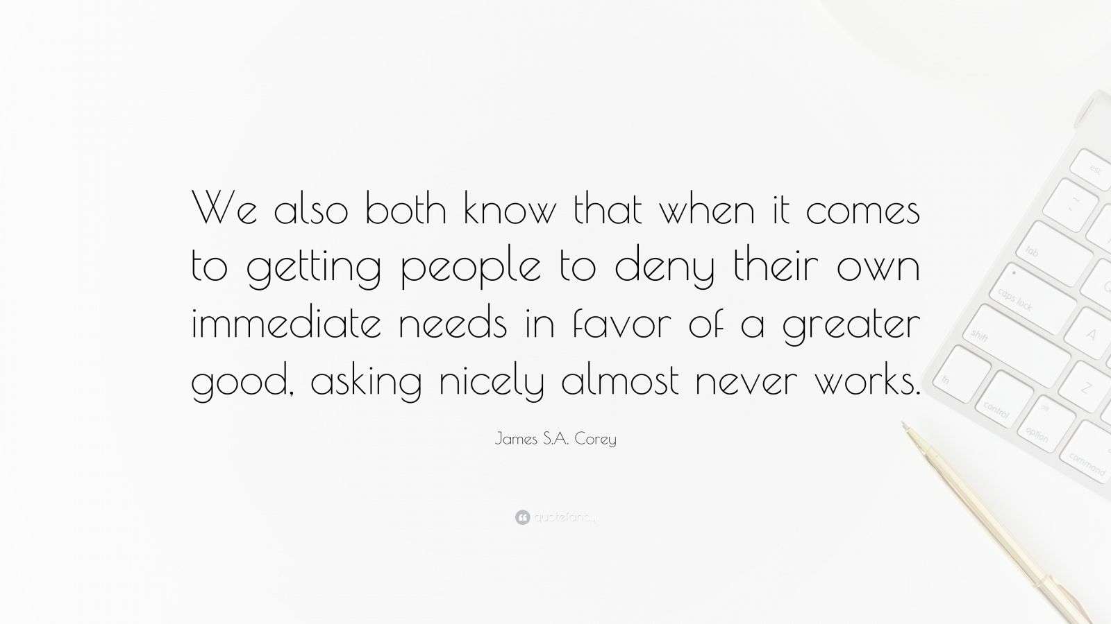 James S.A. Corey Quote: “We also both know that when it comes to ...