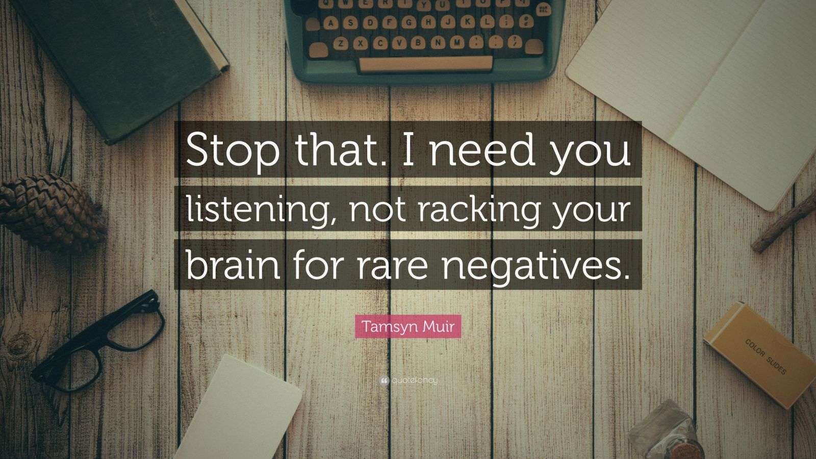 Tamsyn Muir Quote: “Stop that. I need you listening, not racking your ...