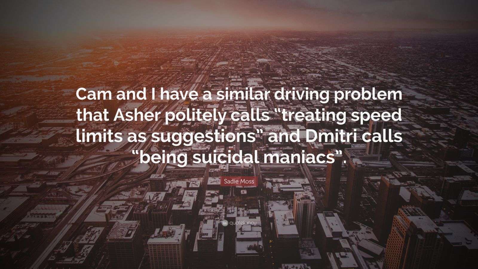 Sadie Moss Quote: “Cam and I have a similar driving problem that Asher ...