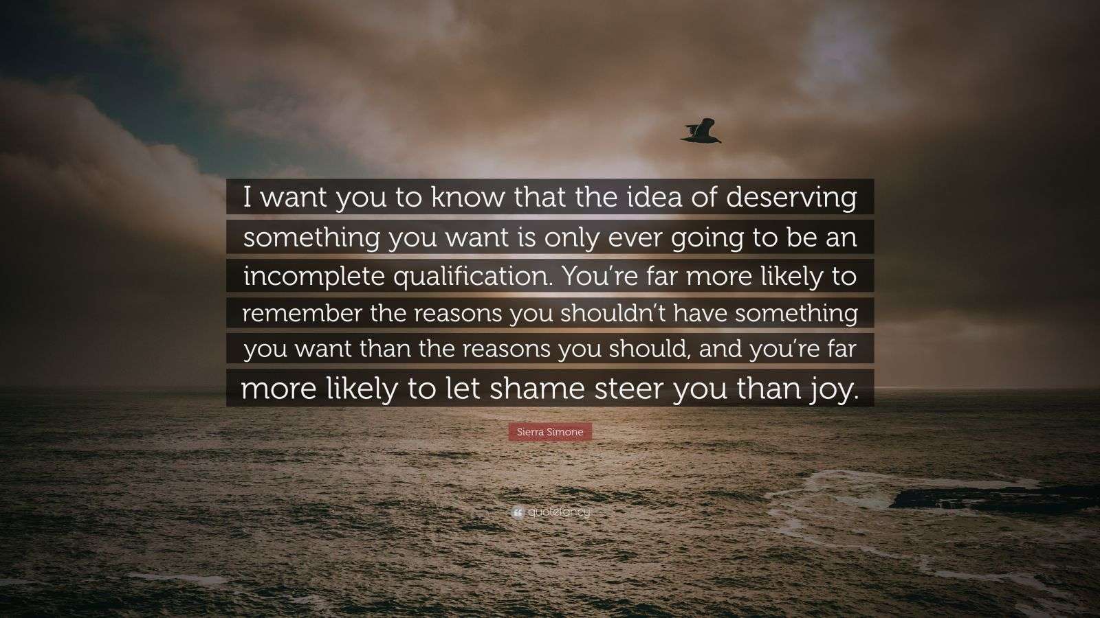Sierra Simone Quote: “I want you to know that the idea of deserving ...