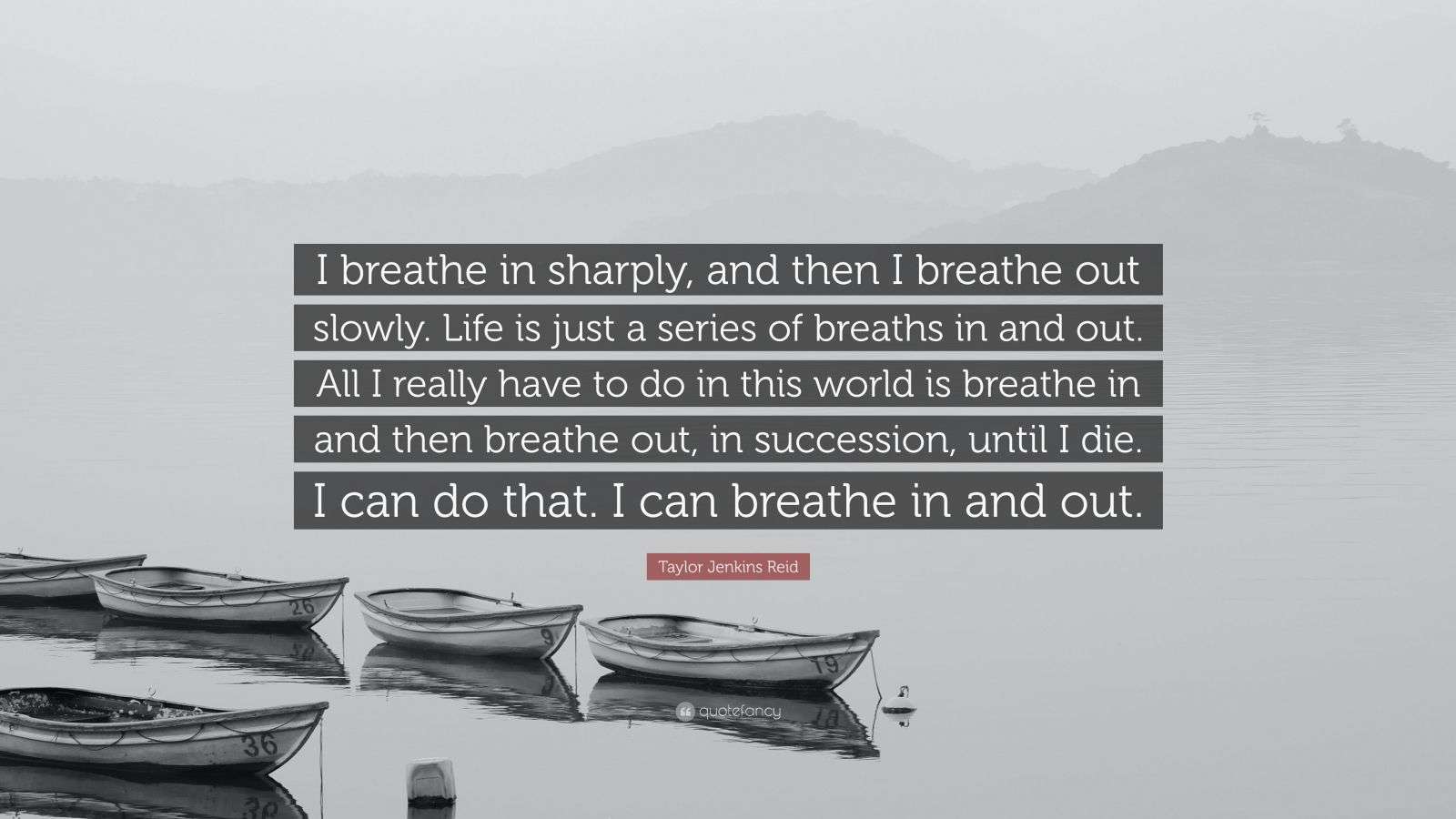 Taylor Jenkins Reid Quote: “I breathe in sharply, and then I breathe ...