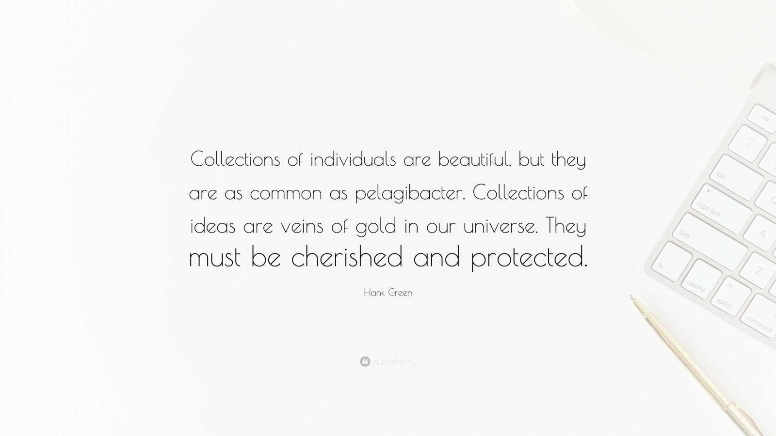 Hank Green Quote: “Collections of individuals are beautiful, but they ...