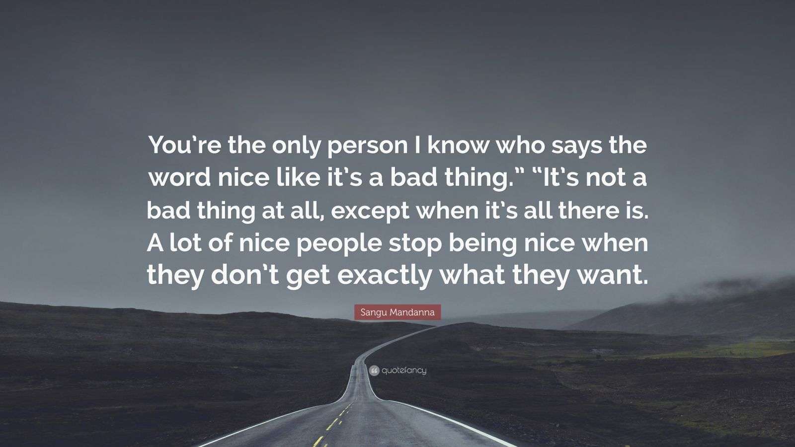 Sangu Mandanna Quote: “You’re the only person I know who says the word ...