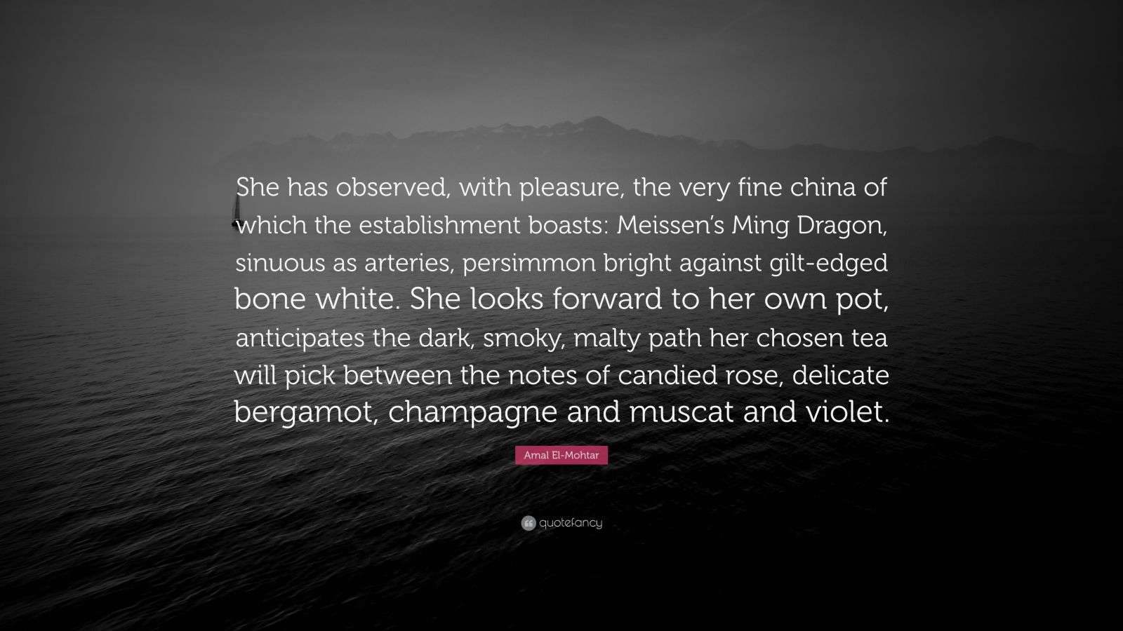 Amal El-Mohtar Quote: “She has observed, with pleasure, the very fine ...