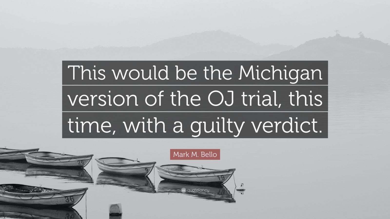 Mark M. Bello Quote: “This would be the Michigan version of the OJ ...