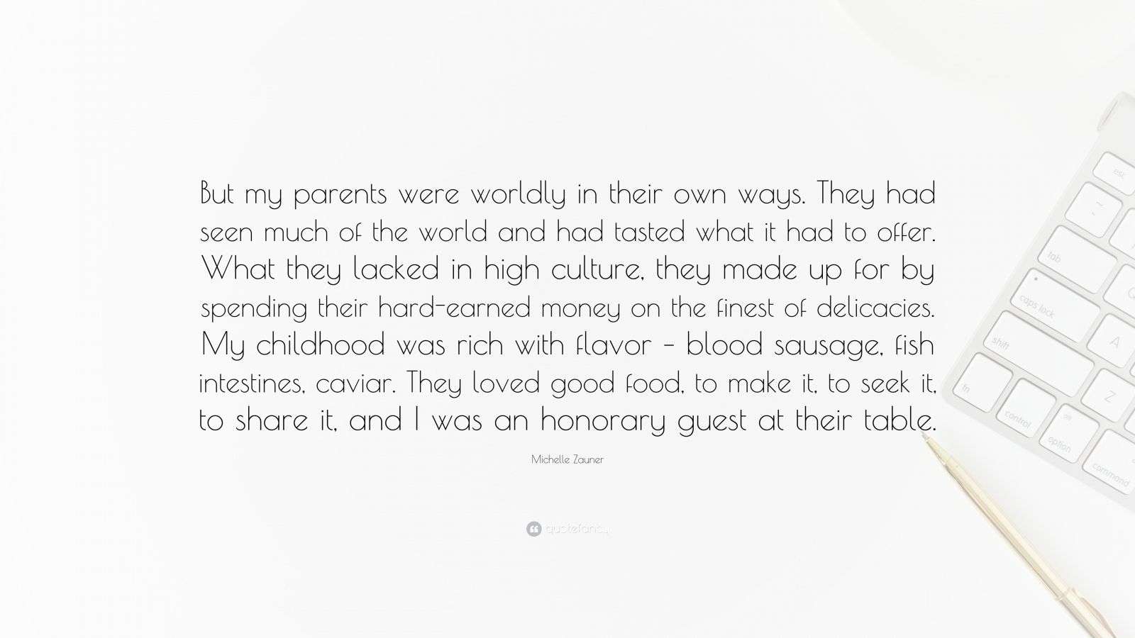 Michelle Zauner Quote: “But my parents were worldly in their own ways. They had seen much of the ...
