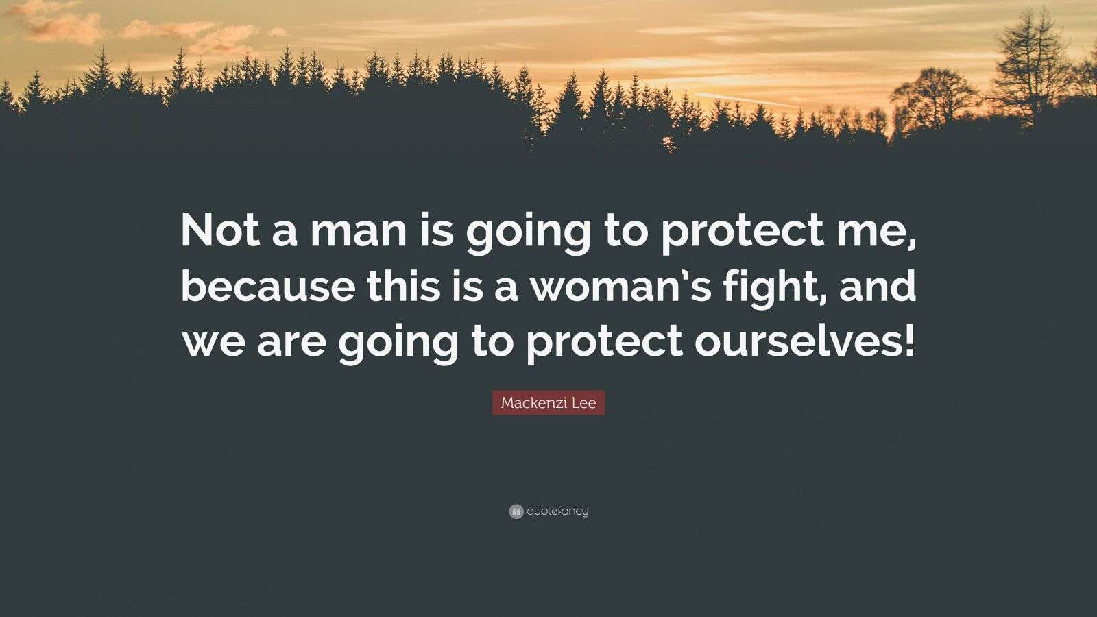 Mackenzi Lee Quote: “Not a man is going to protect me, because this is ...