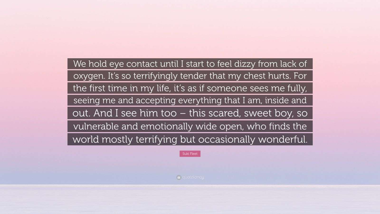 Suki Fleet Quote: “We hold eye contact until I start to feel dizzy from ...