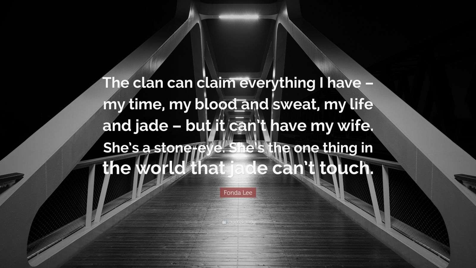 Fonda Lee Quote: “The clan can claim everything I have – my time, my ...