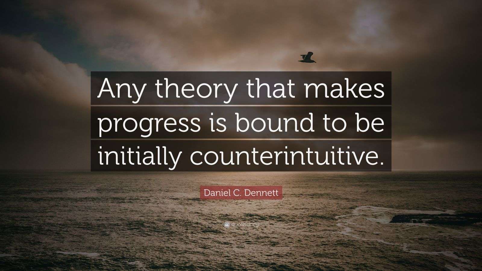 Daniel C. Dennett Quote: “Any theory that makes progress is bound to be ...