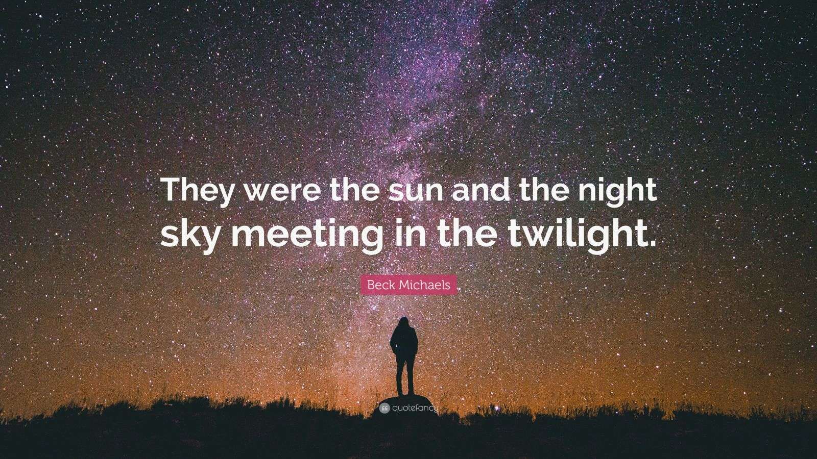 Beck Michaels Quote: “They were the sun and the night sky meeting in ...