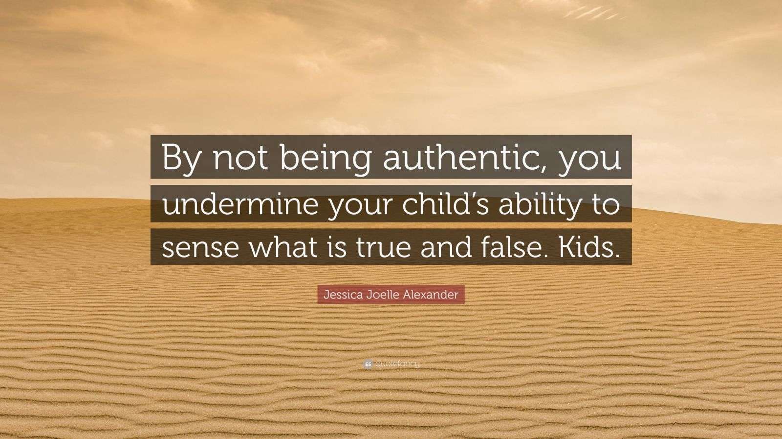 Jessica Joelle Alexander Quote: “By not being authentic, you undermine ...