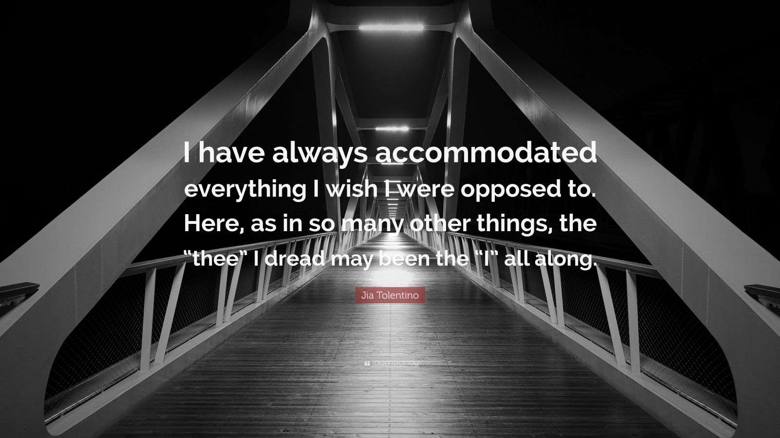 Jia Tolentino Quote: “I have always accommodated everything I wish I ...