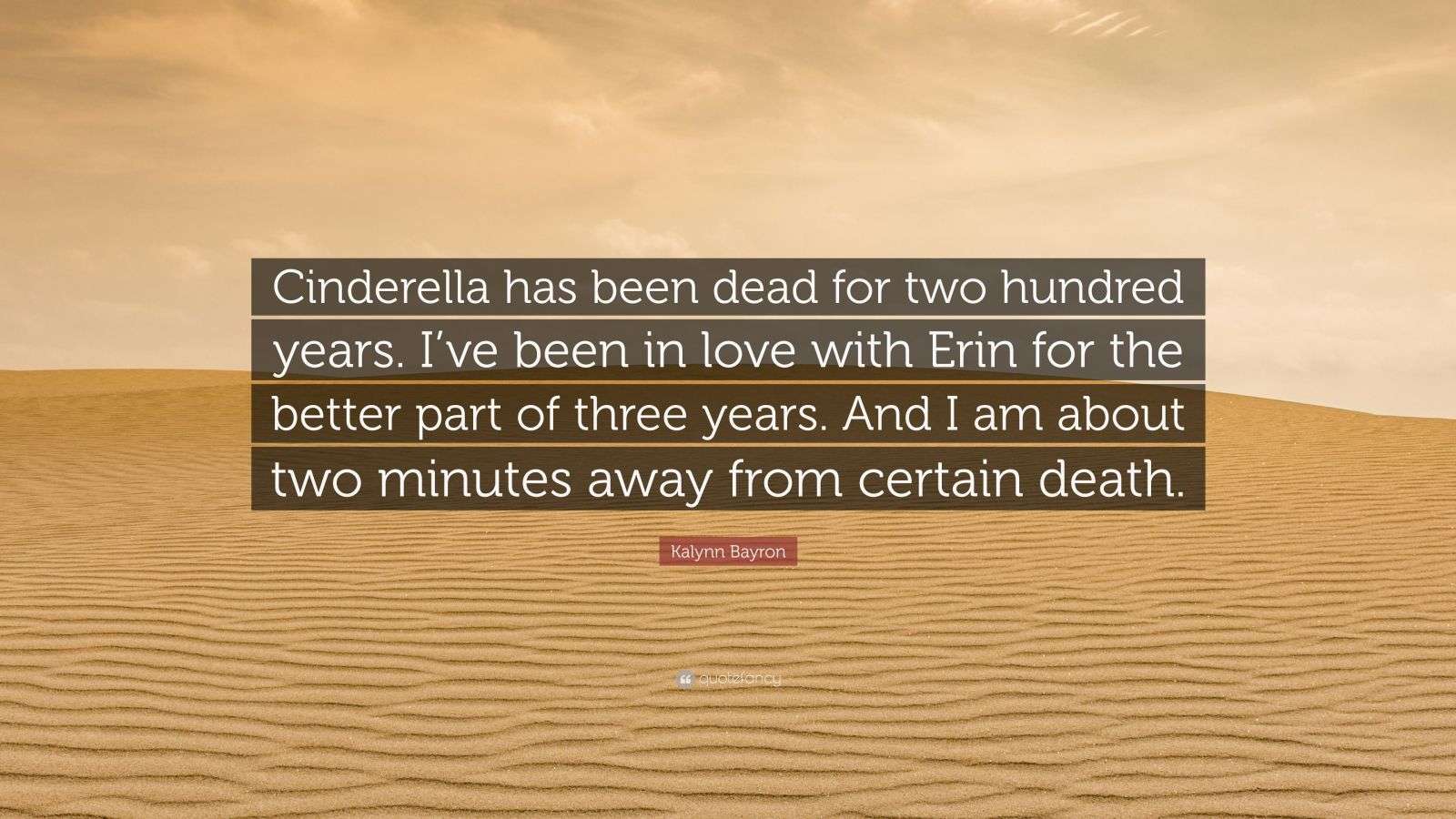 Kalynn Bayron Quote: “Cinderella has been dead for two hundred years. I ...