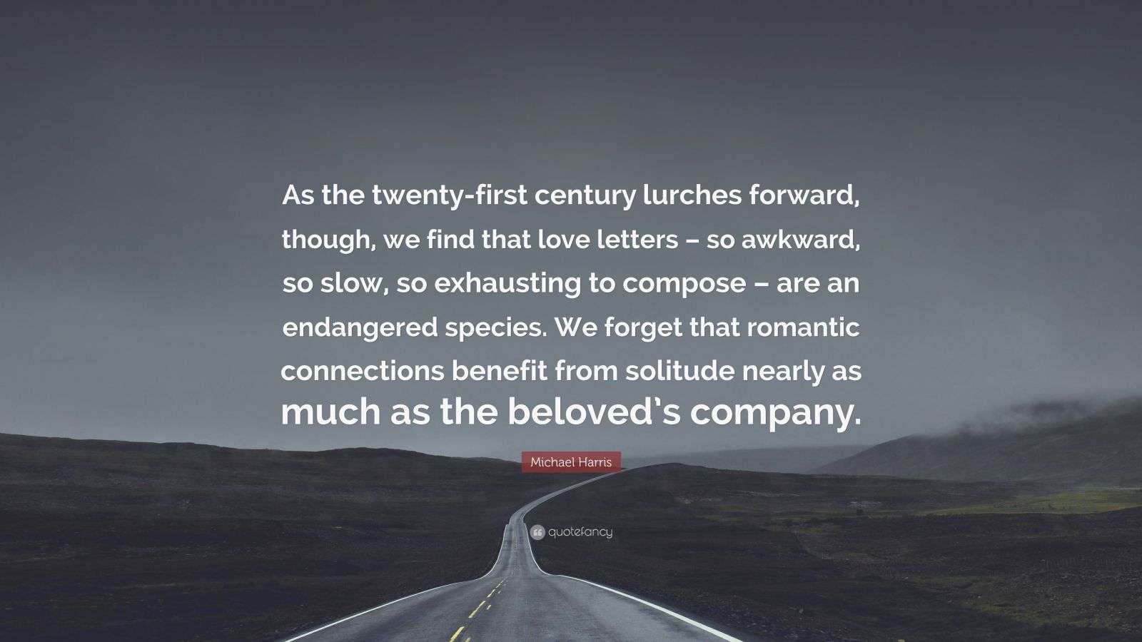 Michael Harris Quote: “As the twenty-first century lurches forward ...