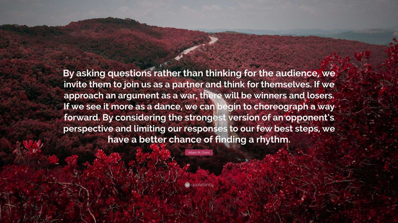 Adam M. Grant Quote: “By asking questions rather than thinking for the ...