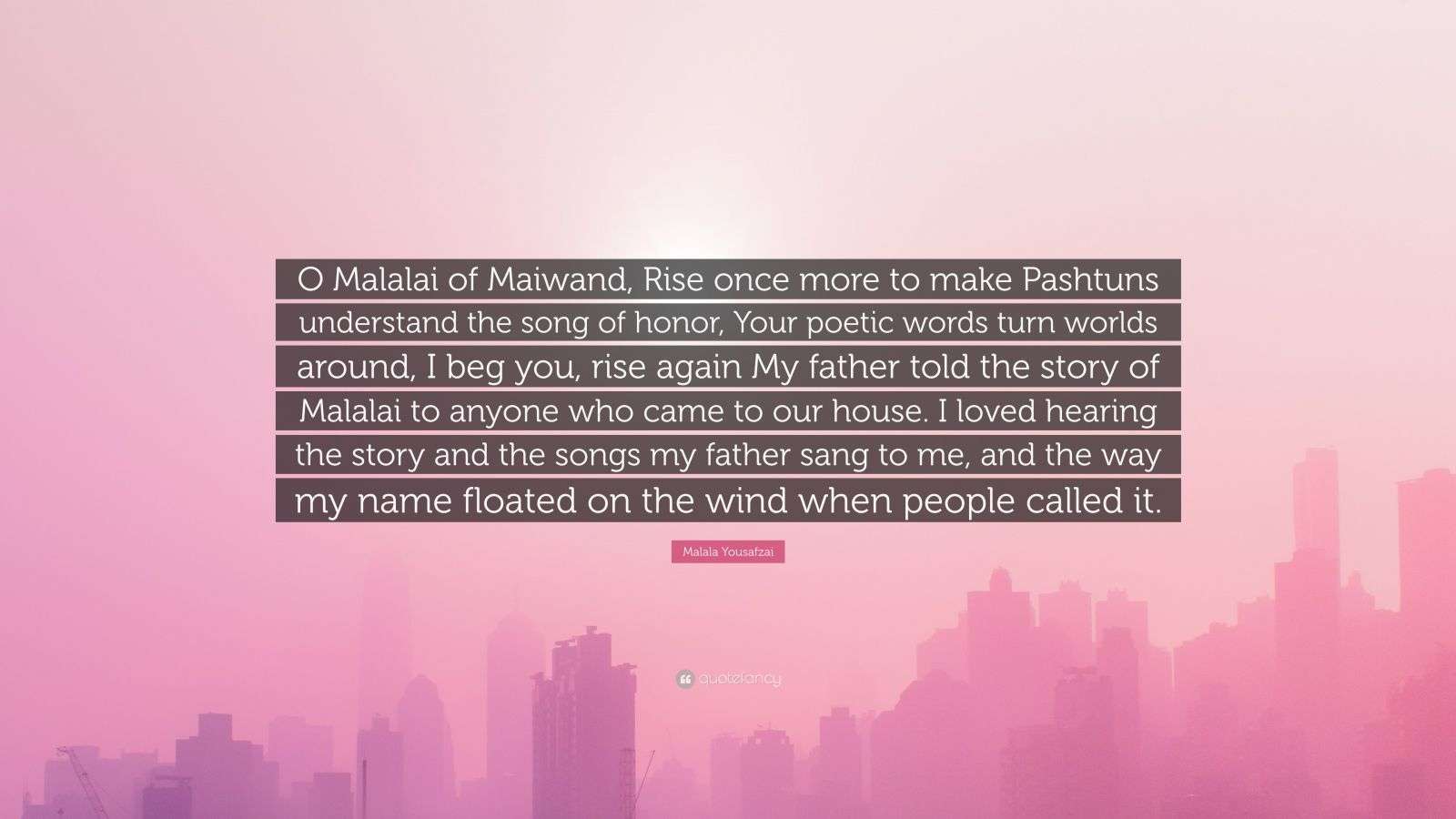 Malala Yousafzai Quote: “O Malalai of Maiwand, Rise once more to make ...
