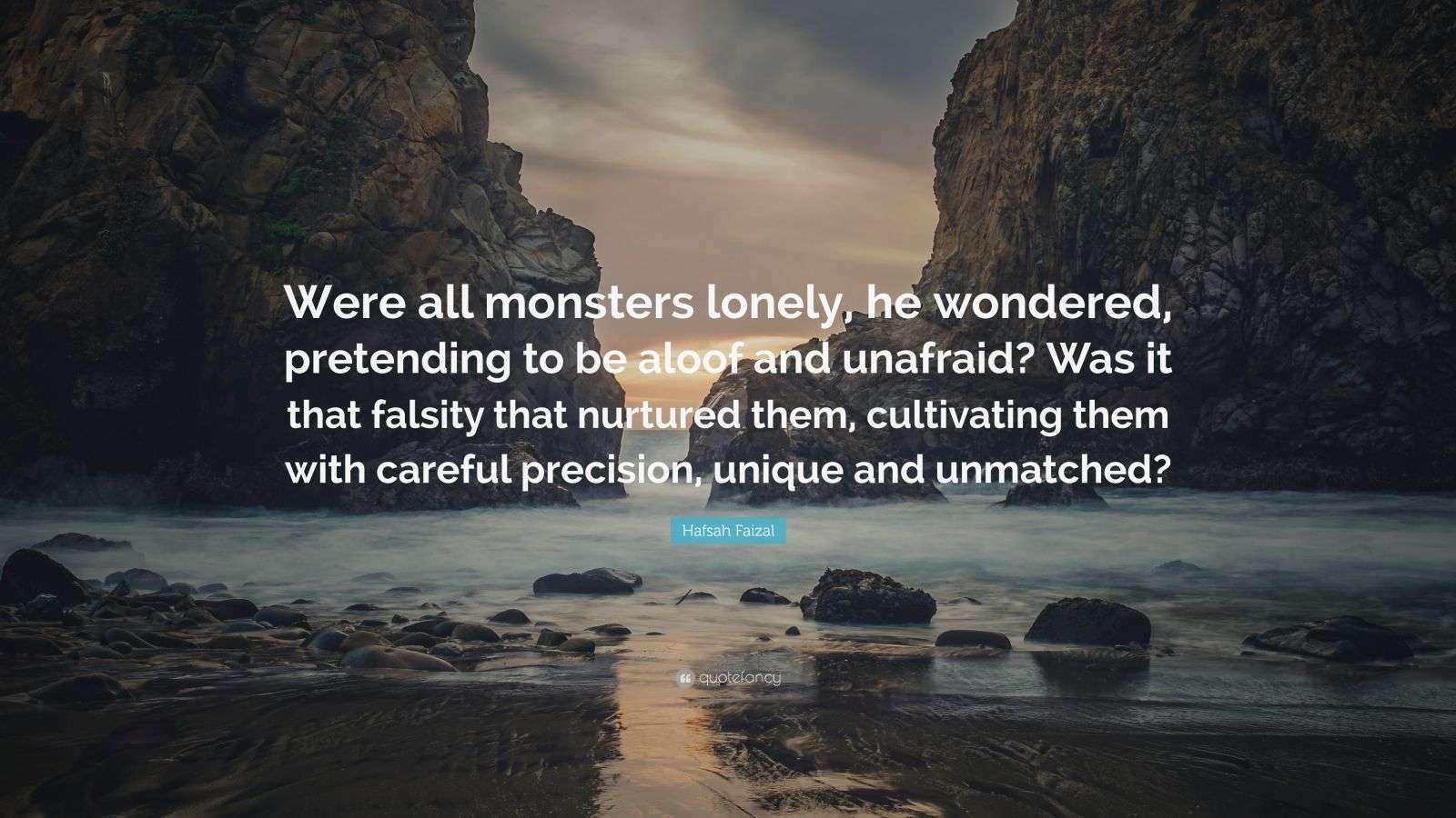 Hafsah Faizal Quote: “Were all monsters lonely, he wondered, pretending ...