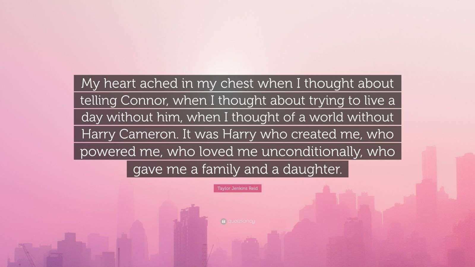 Taylor Jenkins Reid Quote: “My heart ached in my chest when I thought ...