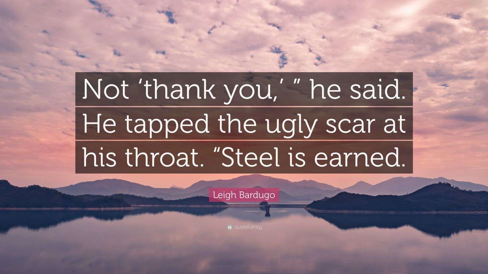 Leigh Bardugo Quote: “Not ‘thank you,’ ” he said. He tapped the ugly ...